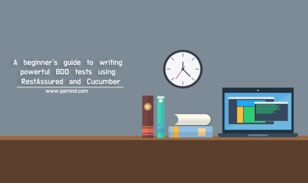 A Beginners Guide To Writing Powerful Bdd Tests Using Rest Assured And Cucumber Qamind